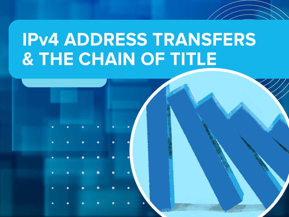 Networking Insights: IP Transfers & the Chain of Title | IPv4 Global
